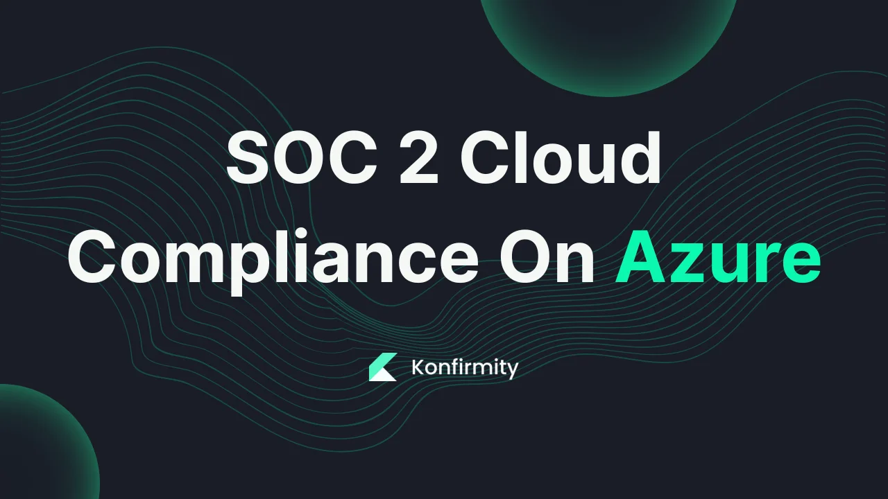 SOC 2 Cloud Compliance On Azure: Your Step-by-Step Guide (2026)